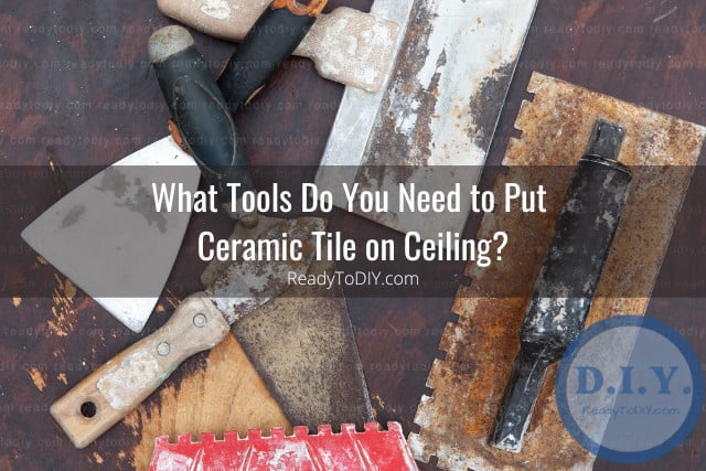 Can You Put Ceramic Tile on Ceiling? (How To) - Ready To DIY