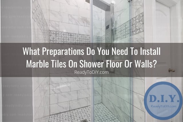 Can You Put Marble Tile On Shower Floor Or Walls? (How To) - Ready To DIY