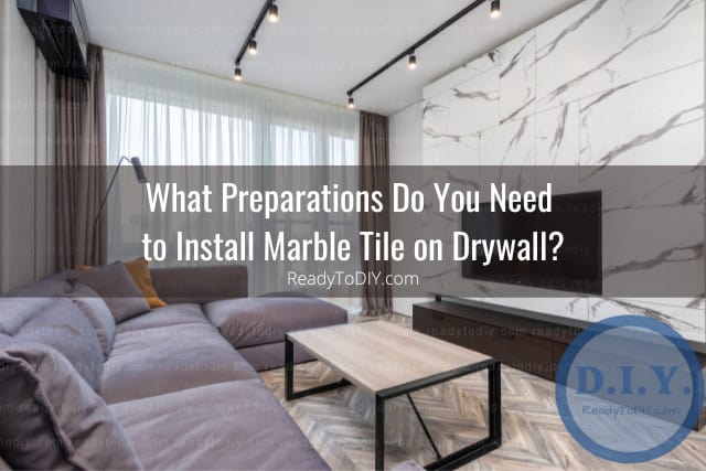 Can You Put Marble Tile on Drywall? (How To) - Ready To DIY