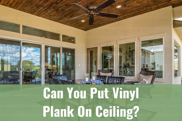 Can You Put Vinyl Plank On Ceiling? (How To) - Ready To DIY