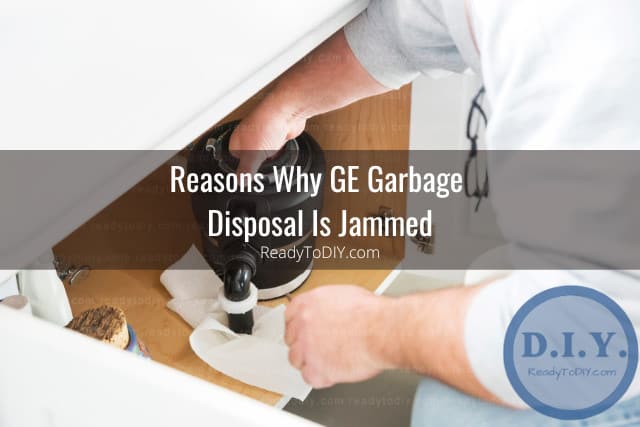 GE Garbage Disposal Not Working (How To Reset) - Ready To DIY