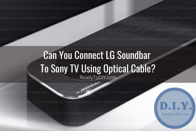 How To Connect LG Soundbar To Samsung/Sony TV - Ready To DIY