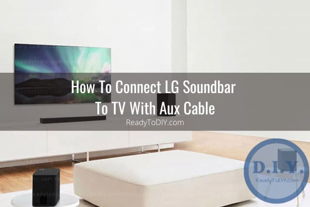 How To Connect LG Soundbar To TV - Ready To DIY