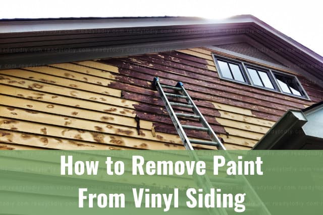 How to Remove Paint From Vinyl Siding - Ready To DIY
