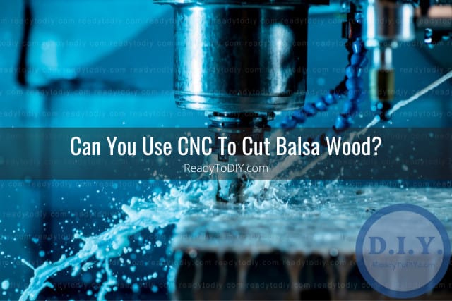 What Can You Use To Cut Balsa Wood? (How To) - Ready To DIY