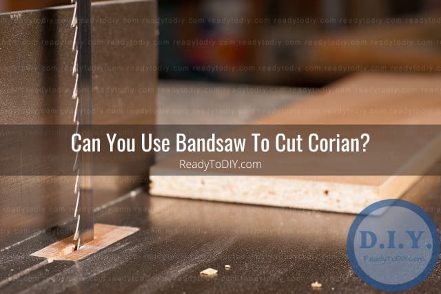 What Can You Use To Cut Corian? (How To) - Ready To DIY