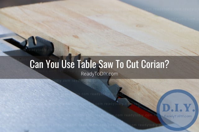 What Can You Use To Cut Corian? (How To) - Ready To DIY
