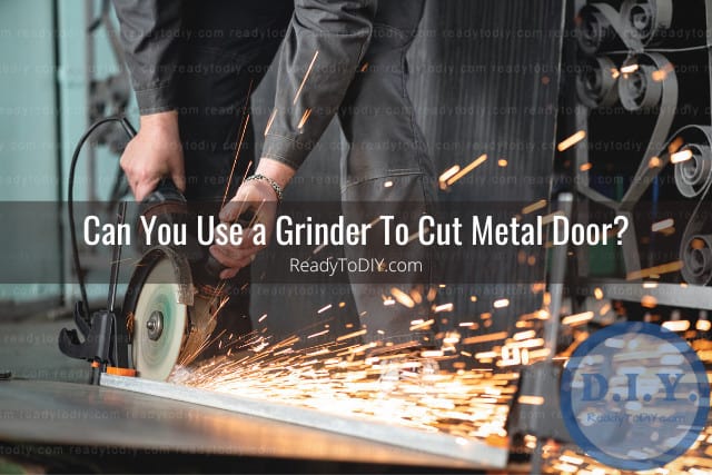 What Can You Use To Cut Metal Door? (How To) - Ready To DIY