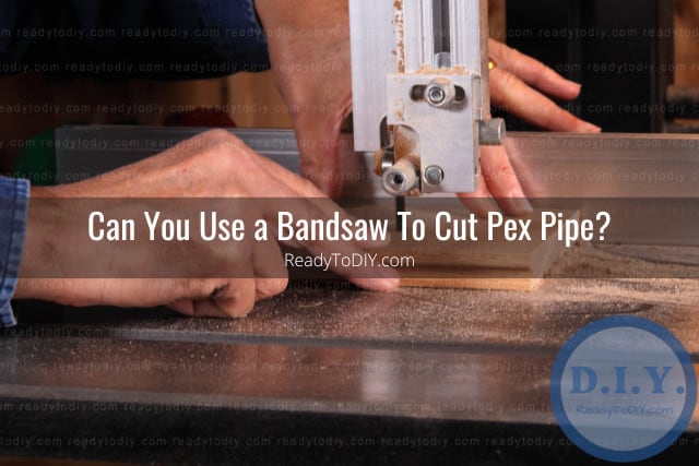 What Can You Use To Cut Pex Pipe? (How To) - Ready To DIY