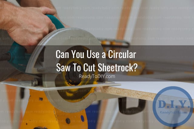 What Can You Use To Cut Sheetrock? (How To) - Ready To DIY