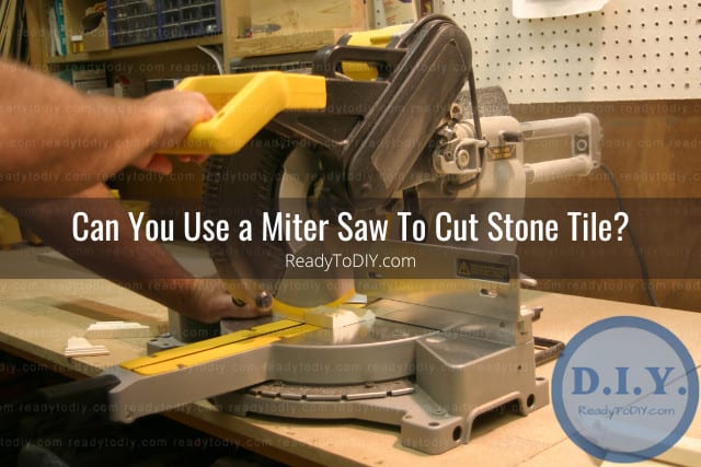 What Can You Use To Cut Stone Tile? (How To) - Ready To DIY