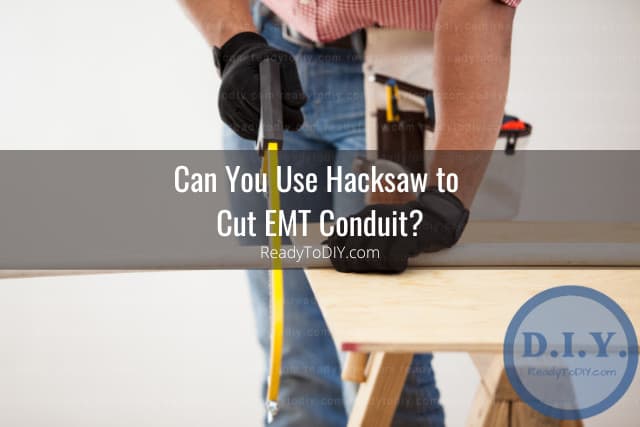 What Can You Use to Cut EMT Conduit Pipe? (How To) - Ready To DIY