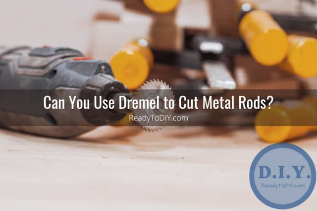 What Can You Use to Cut Metal Rod? (How To) - Ready To DIY