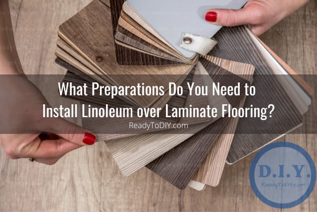 Can You Put Linoleum Over Laminate Flooring? (How To) - Ready To DIY