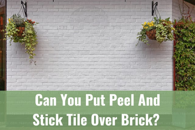 Can You Put Peel And Stick Tile Over Brick? (How To) - Ready To DIY