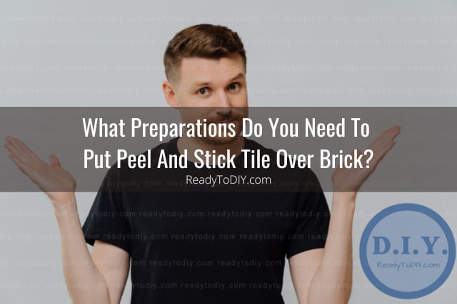Can You Put Peel And Stick Tile Over Brick? (How To) - Ready To DIY