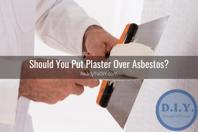 Can You Put Plaster Over Asbestos? (How To) - Ready To DIY