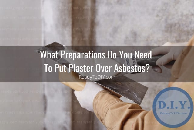Can You Put Plaster Over Asbestos? (How To) - Ready To DIY