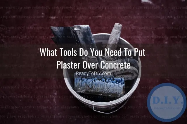 Can You Put Plaster Over Concrete? (How To) - Ready To DIY