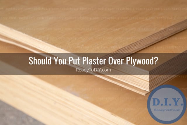 Can You Put Plaster Over Plywood? (How To) - Ready To DIY