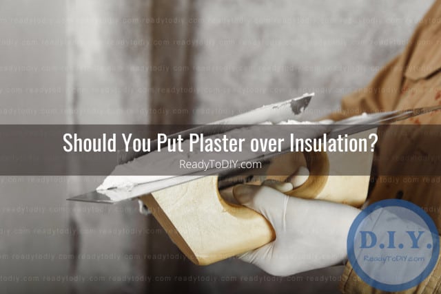 Can You Put Plaster Over Insulation? (How To) - Ready To DIY