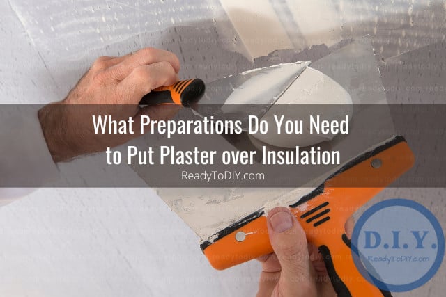 Can You Put Plaster Over Insulation? (How To) - Ready To DIY