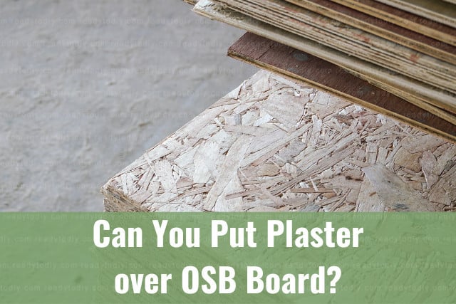 Can You Put Plaster over OSB Board? (How To) - Ready To DIY