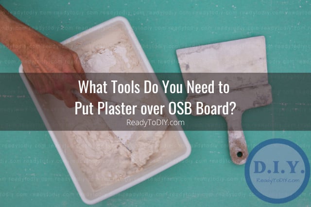 Can You Put Plaster over OSB Board? (How To) - Ready To DIY
