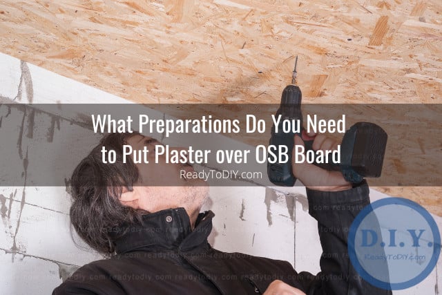 Can You Put Plaster over OSB Board? (How To) - Ready To DIY