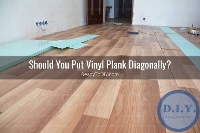 Can You Put Vinyl Plank Diagonally? (How to) - Ready To DIY