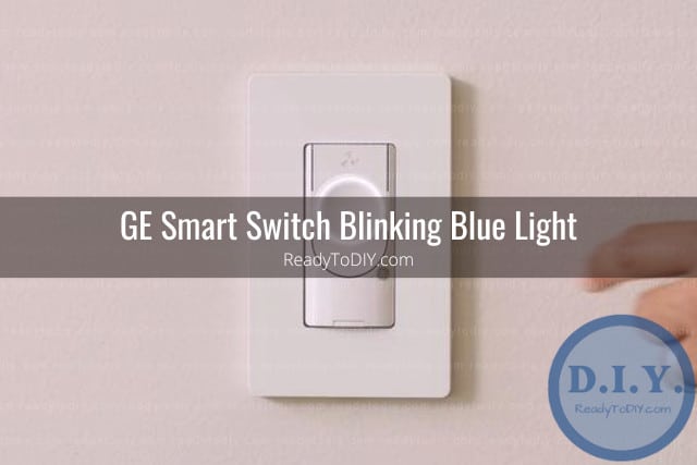 GE Smart Switch Blue Or Red Light Problems (How To Fix) - Ready To DIY