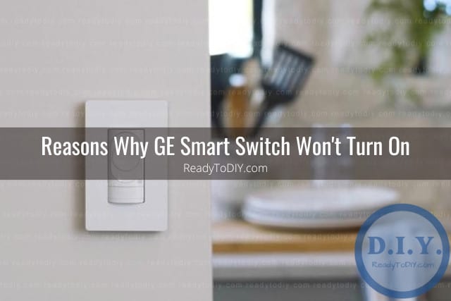 GE Smart Switch Won't Turn On (How To Fix) - Ready To DIY