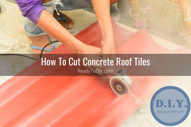 How To Cut Roof Tiles - Ready To DIY