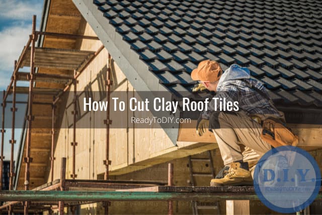 How To Cut Roof Tiles - Ready To DIY