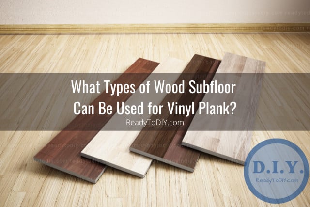 How To Prepare Wood Subfloor For Vinyl Flooring - Ready To DIY