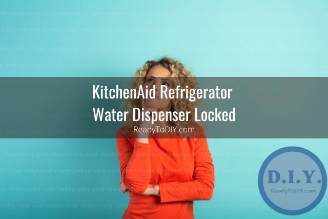 KitchenAid Refrigerator Water Dispenser Troubleshooting - Ready To DIY