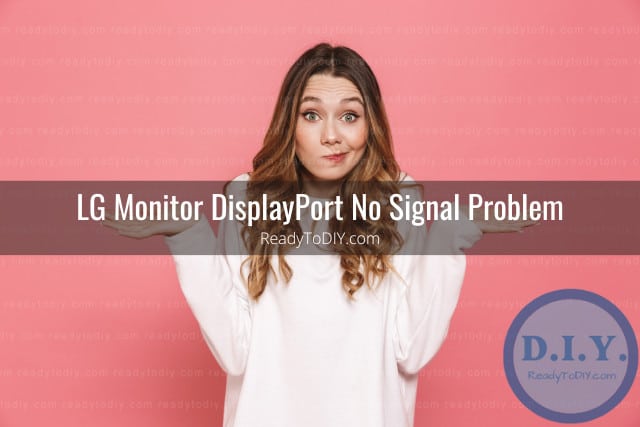 LG Monitor DisplayPort Not Working (How to Fix) - Ready To DIY