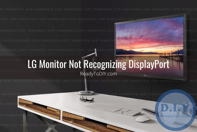 LG Monitor DisplayPort Not Working (How to Fix) - Ready To DIY