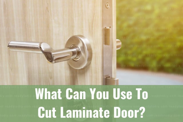 What Can You Use To Cut Laminate Door? (How To) - Ready To DIY