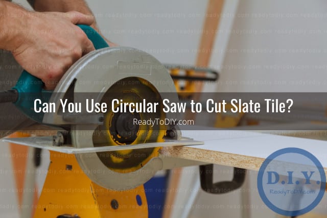 What Can You Use to Cut Slate Tile? (How to) - Ready To DIY