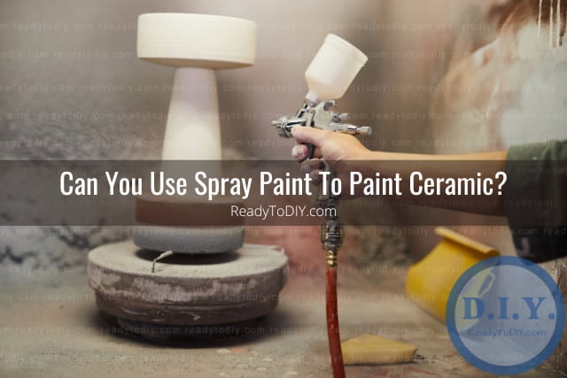 What Paint Can You Use On Ceramic? - Ready To DIY