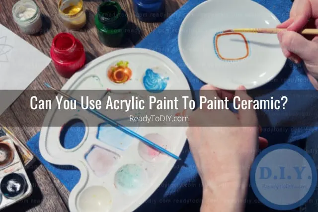 What Paint Can You Use On Ceramic? - Ready To DIY