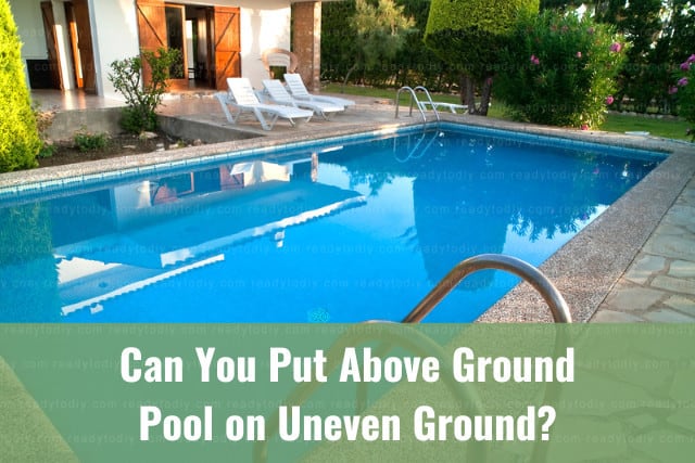 Can You Put Above Ground Pool on Uneven Ground? (How To) - Ready To DIY