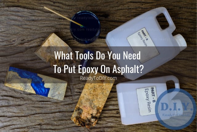 Can You Put Epoxy On Asphalt? (How To) - Ready To DIY