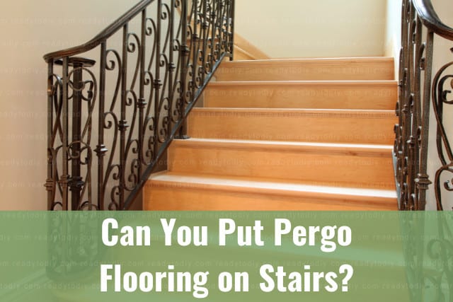 Can You Put Pergo Flooring on Stairs? (How To) - Ready To DIY
