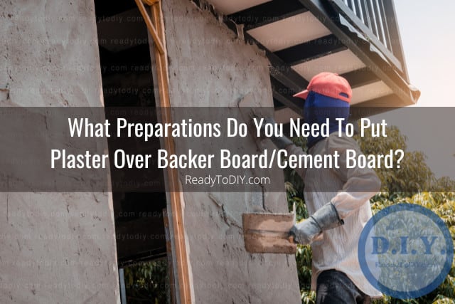 Can You Put Plaster Over Backer Board/Cement Board? (How To) - Ready To DIY