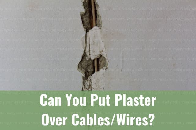 Can You Put Plaster Over Cables/Wires? (How To) - Ready To DIY