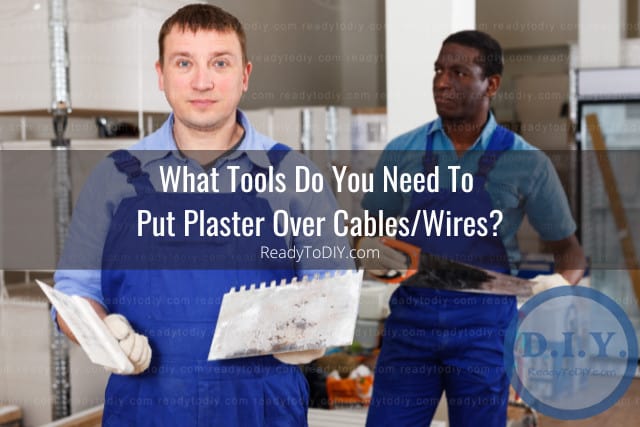 Can You Put Plaster Over Cables/Wires? (How To) - Ready To DIY