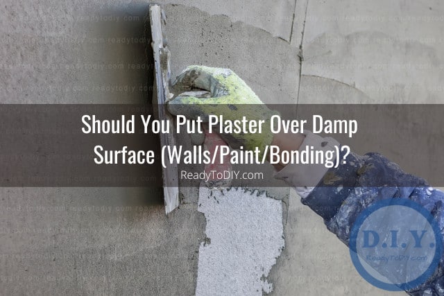 Can You Put Plaster Over Damp Surface (Walls/Paint/Bonding)? (How To ...