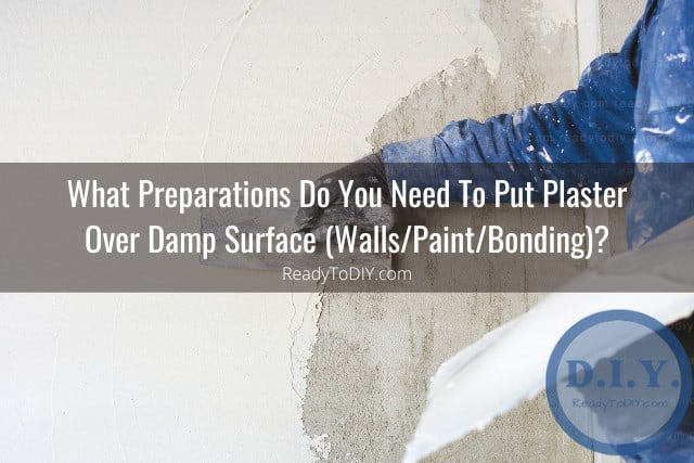 Can You Put Plaster Over Damp Surface (Walls/Paint/Bonding)? (How To ...